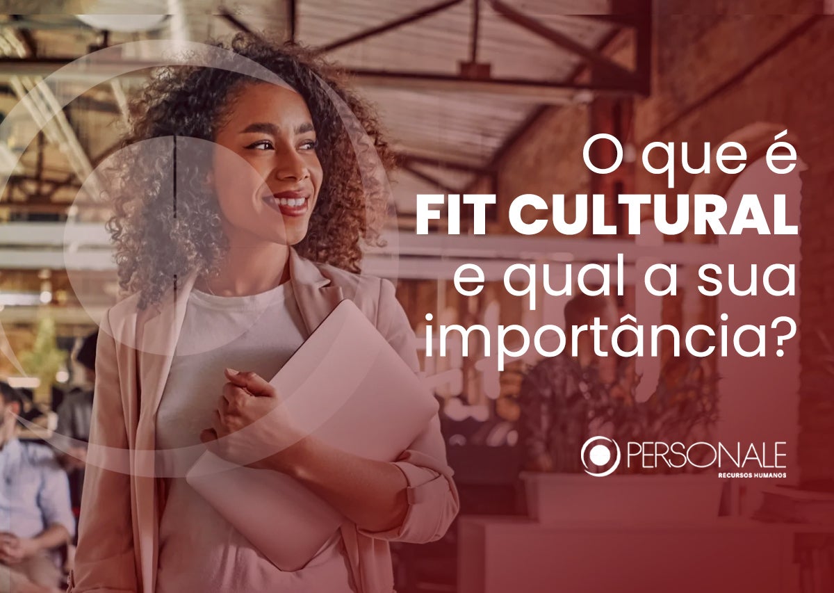 O que é fit cultural e qual a sua importância? | Personale
